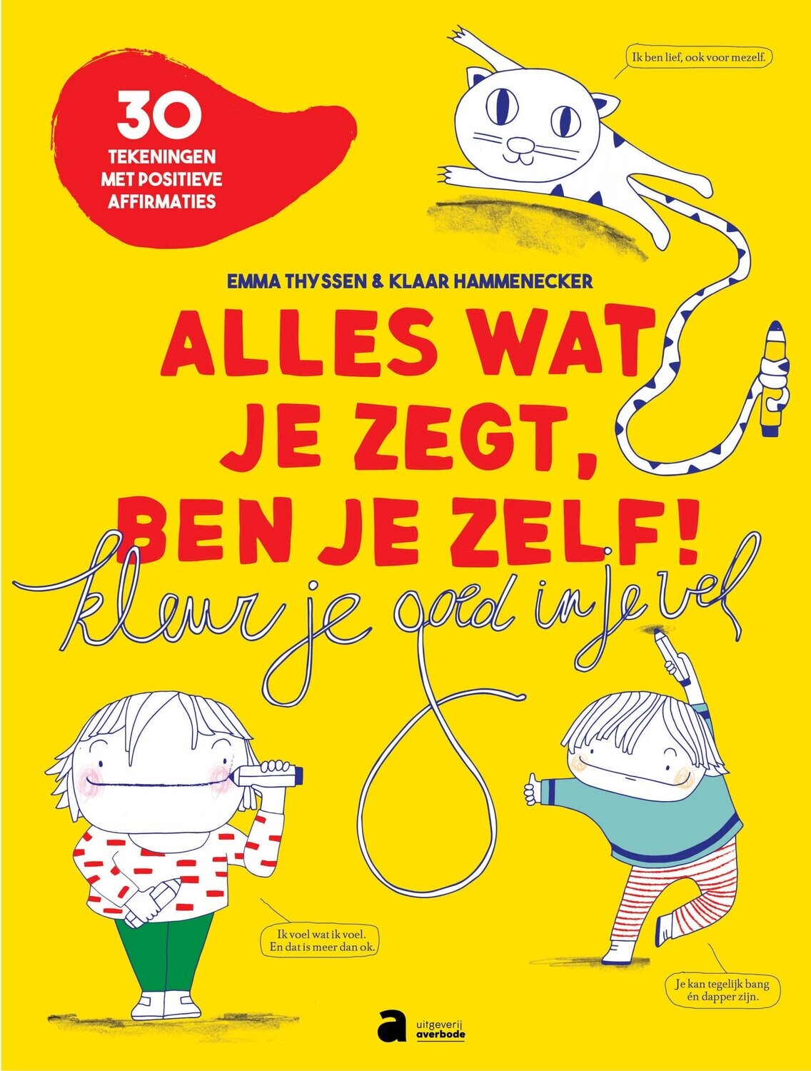 Alles wat je zegt ben je zelf. Kleur je goed in je vel. Alles wat je zegt ben je zelf. Kleur je goed in je vel.