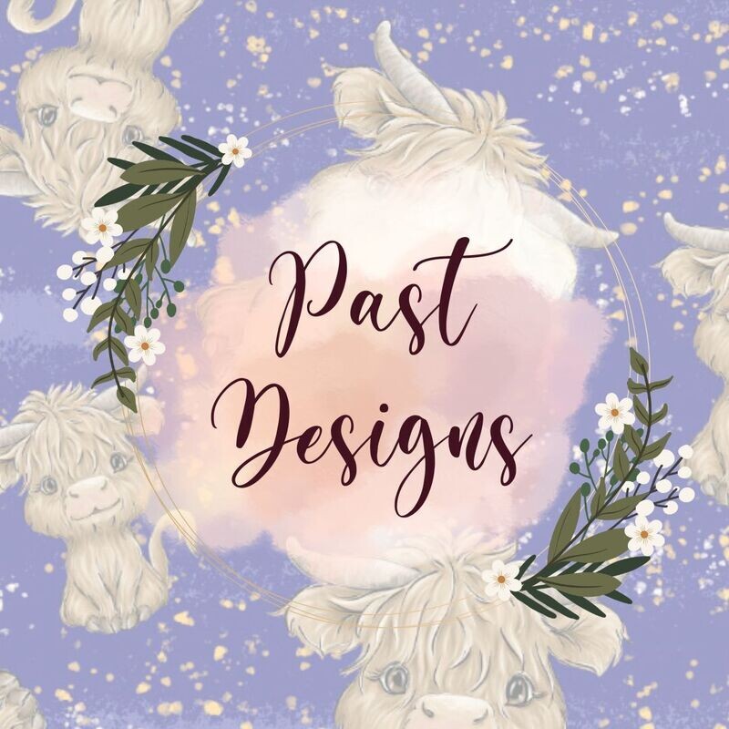 Pre-Order - Past Designs - Always Open