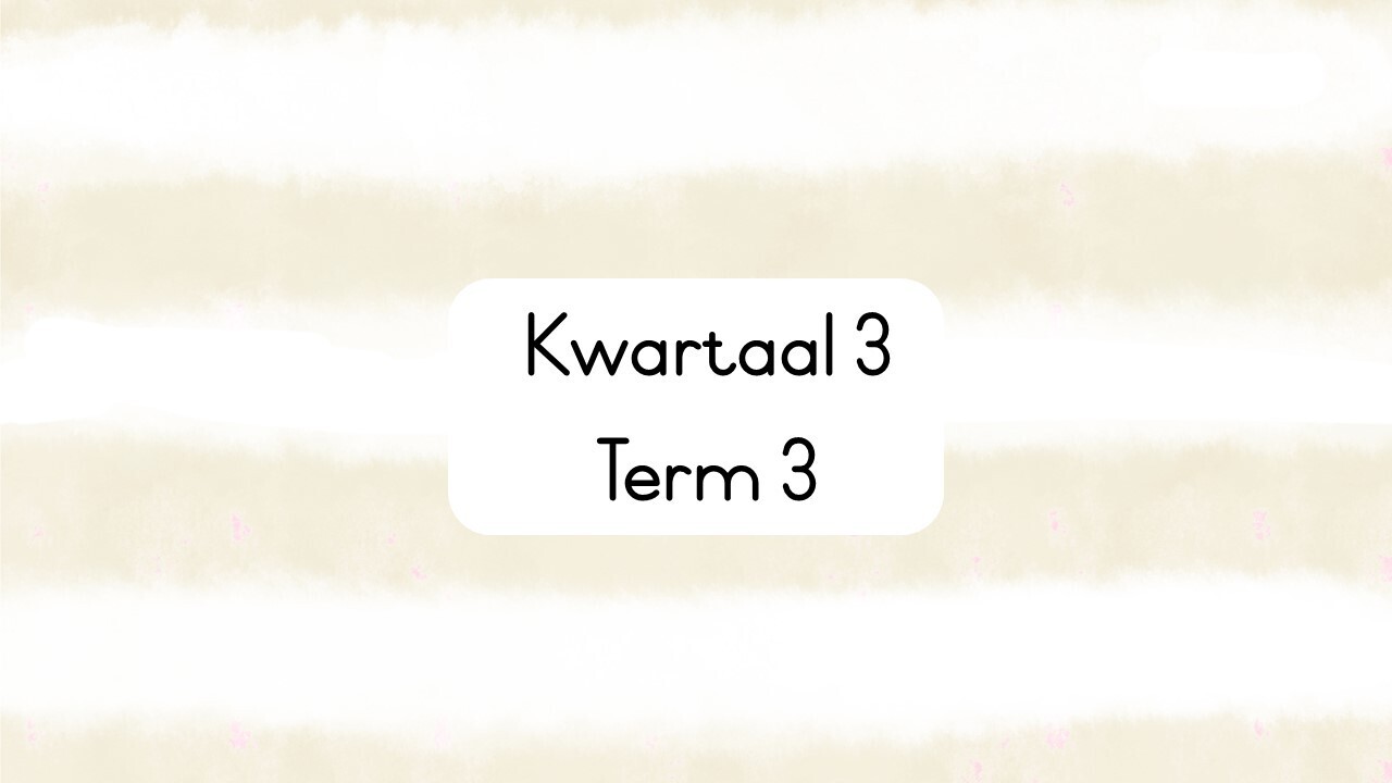 Kwartaal 3 / Term 3