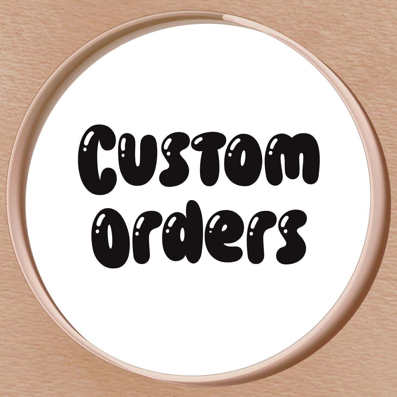 Custom Orders
