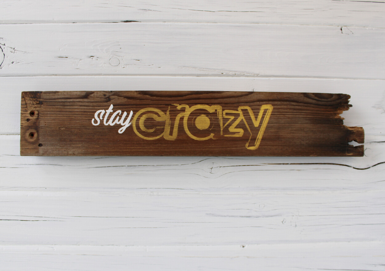 «stay crazy» | Spruchschild