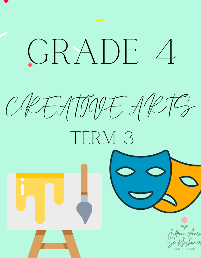 Grade 4 Creative Arts Term 3 booklet Grade 4 Creative Arts Term 3 booklet