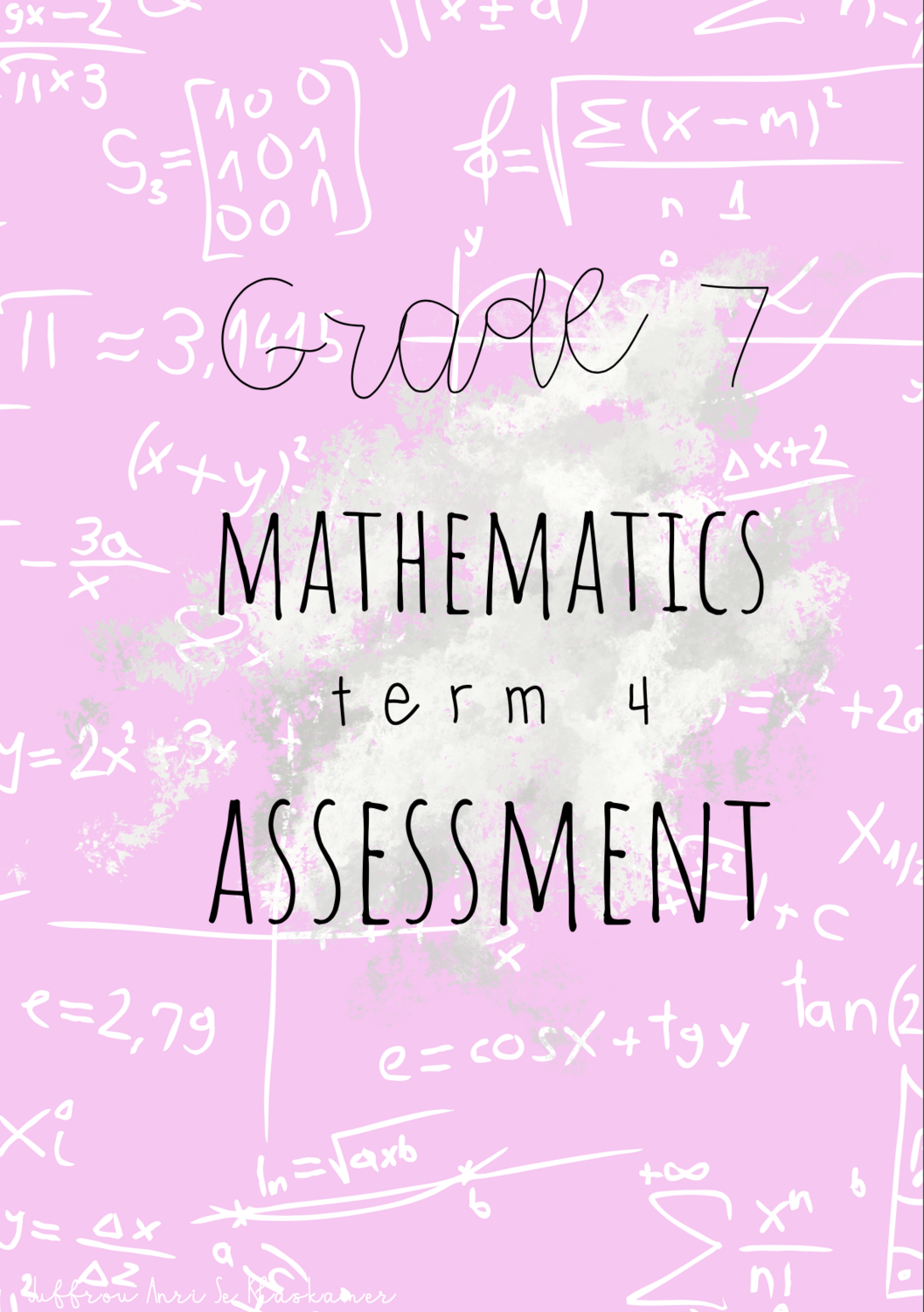 Grade 7 Mathematics Term 4 Assessment CS SUMMARIES Grade 7 Mathematics Term 4 Assessment CS SUMMARIES
