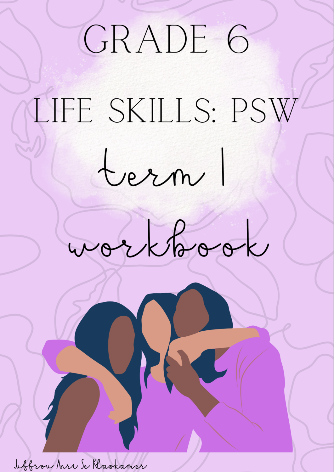 Grade 6 Life Skills Term 1 Workbook 2023 grade-6-life-skills-term-1-workbook-2023