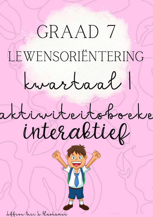 Graad 7 Lewensoriëntering (PSW) aktiwiteitsboek kwartaal 1 (interaktief ...