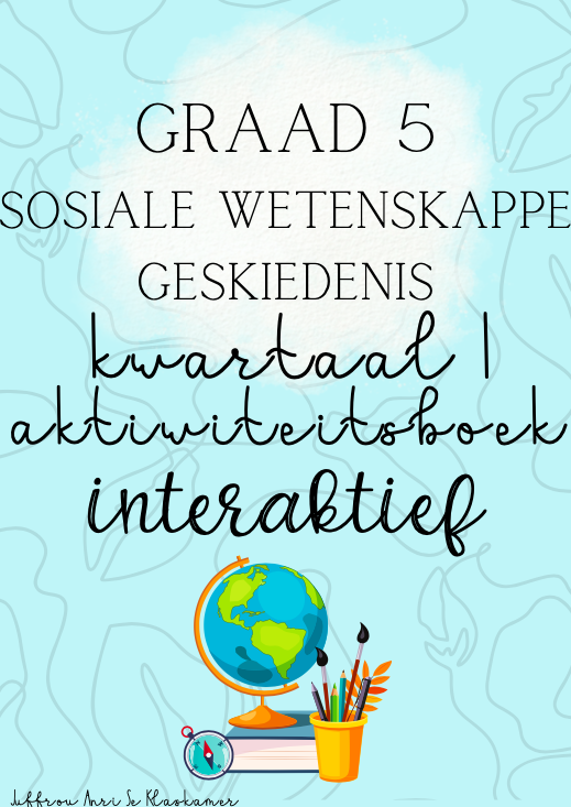 Graad 5 SW Geskiedenis kwartaal 1 aktiwiteitsboek (interaktief) (2023/2024)