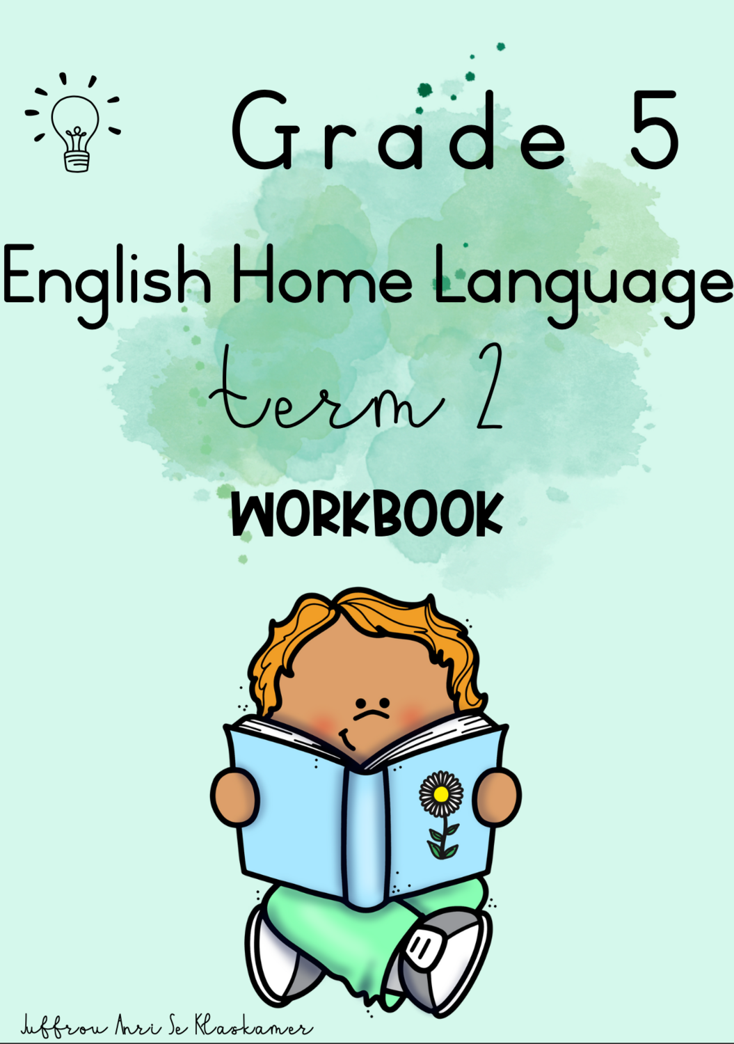 Grade 5 English Home Language Term 2 Workbook Grade 5 English Home Language Term 2 Workbook