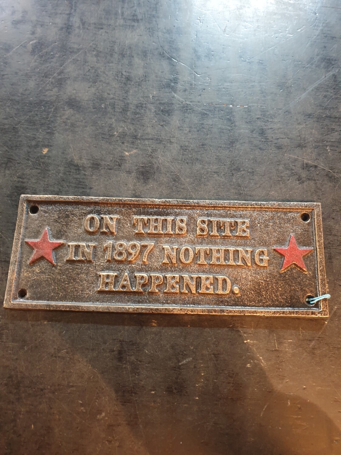 ON THIS SITE IN 1897 NOTHING HAPPENED CAST IRON SIGN NEW - Store - The ...