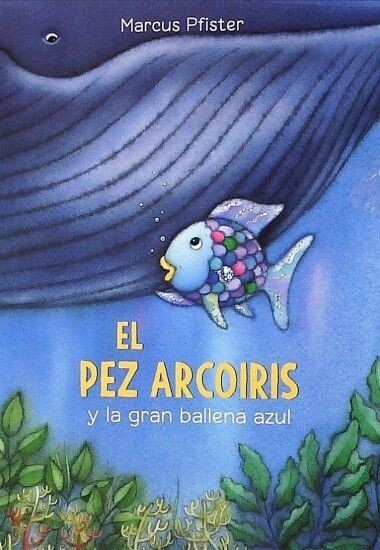 LIBRO INFANTÍL EL PEZ ARCOIRIS Y LA GRAN BALLENA AZUL