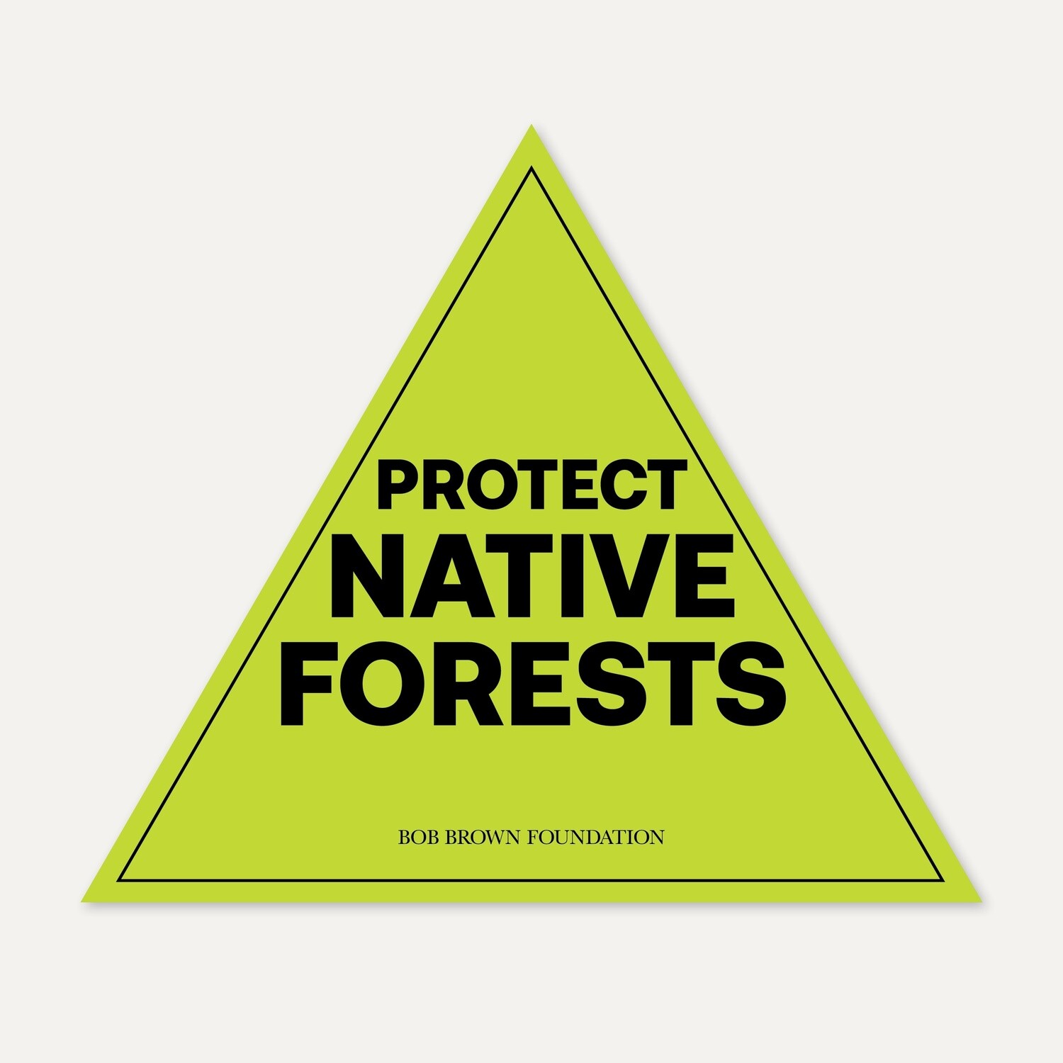 Protect Native Forests sticker (hi-vis) – Shop – Bob Brown Foundation