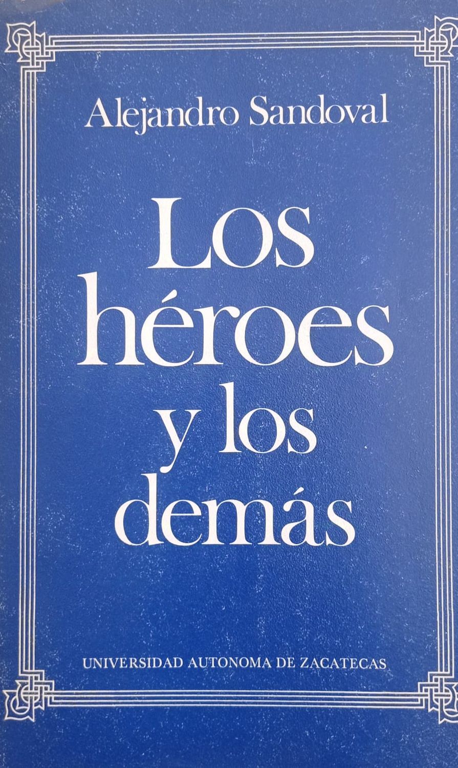 Alejandro SAndoval, Los héroes y los demás poesía
