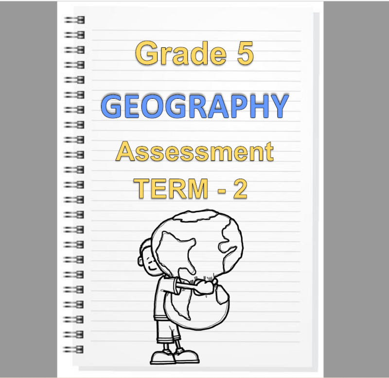Grade 5 GEOGRAPHY - TERM 2 Assessment