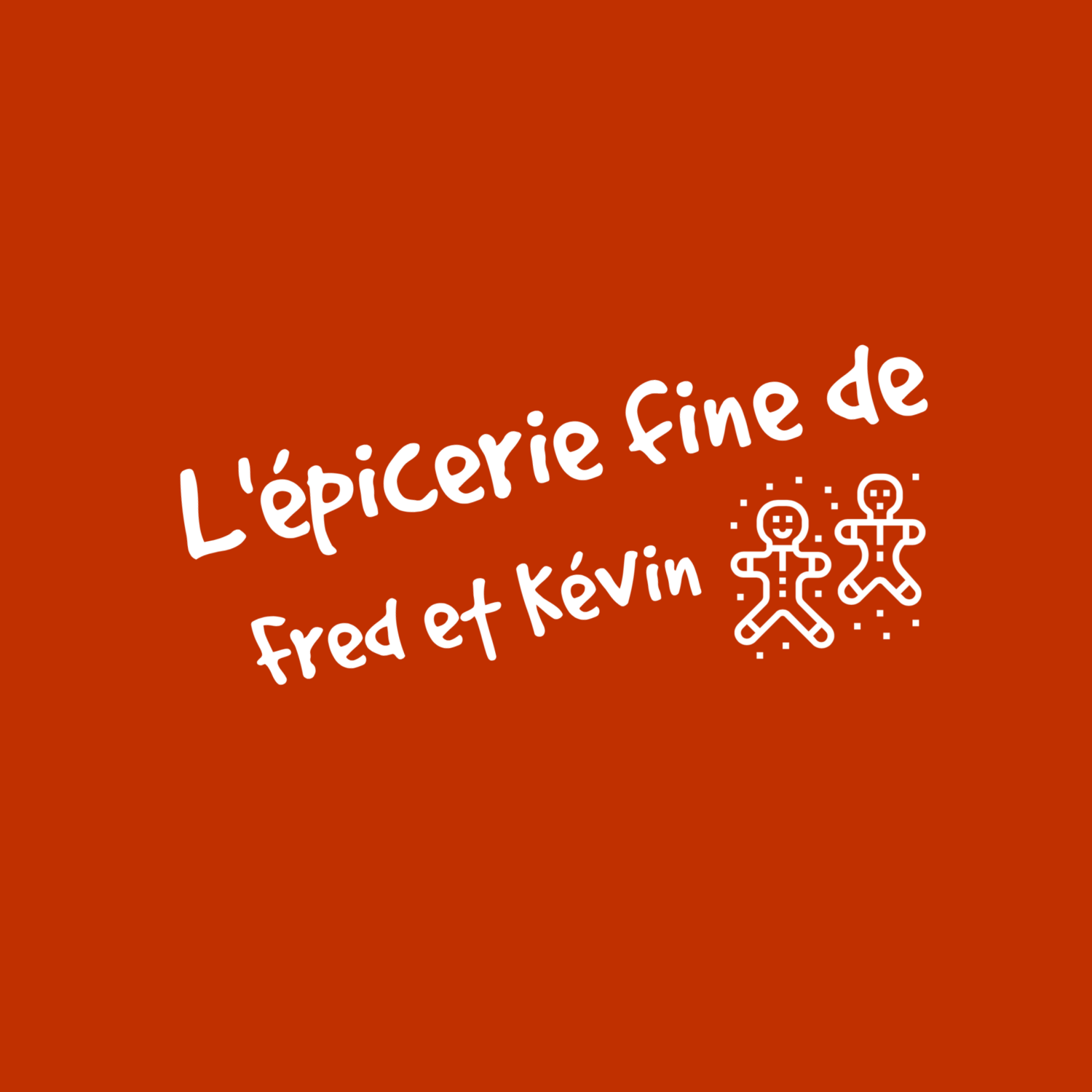 L'ÉPICERIE FINE DE FRED ET KEVIN