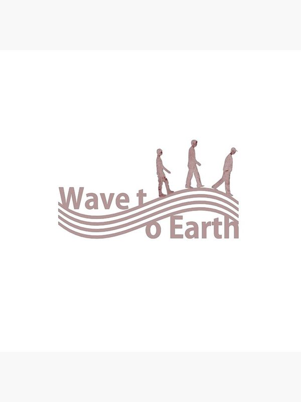 Wave To Earth!