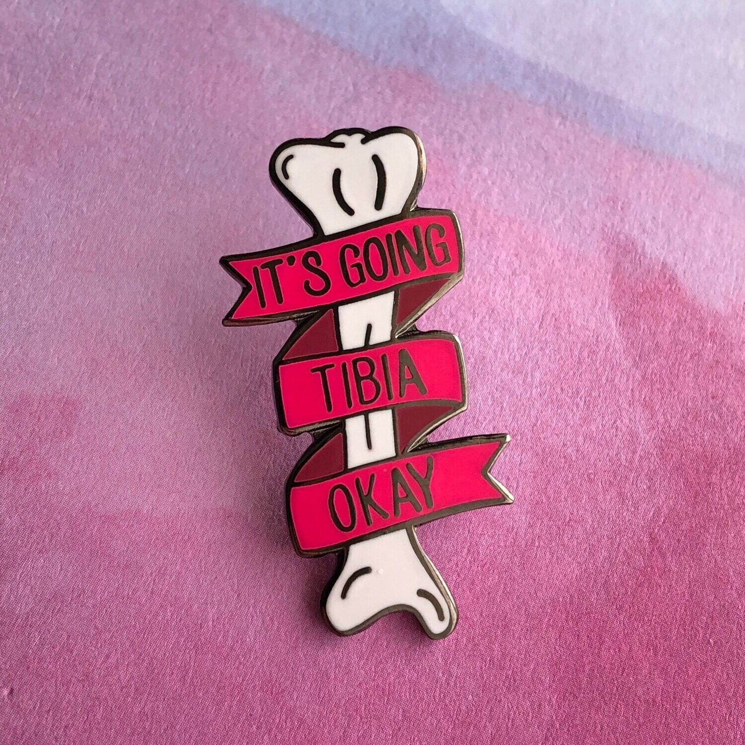 It's Going Tibia Okay Pin- Pink!