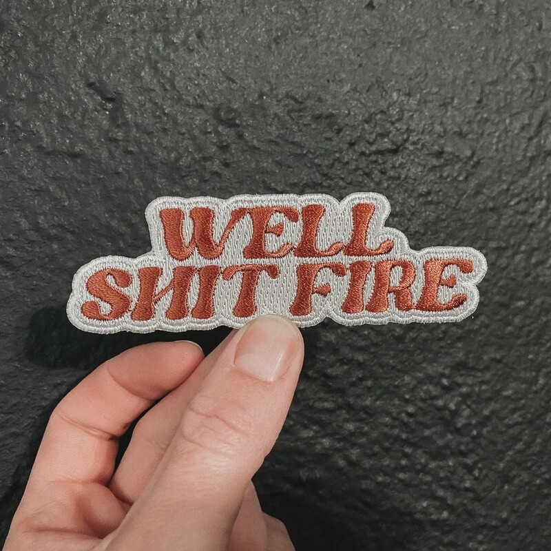 Well Shit Fire Patch