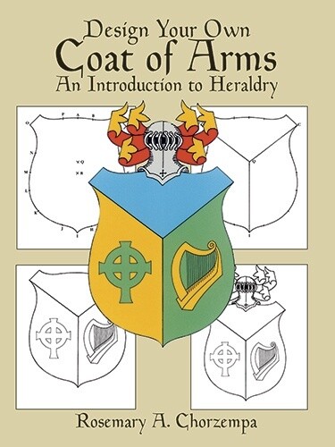 Used Design Your Own Coat of Arms: An Introduction to Heraldry