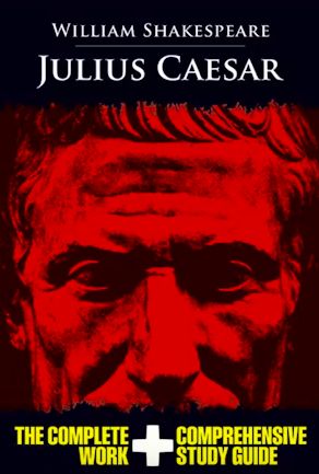 Julius Caesar The Complete Work & Comprehensive Guide