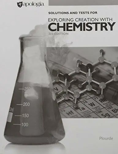 Apologia Exploring Chemistry 3rd Edition Solutions and Tests