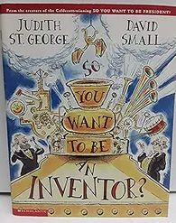 So You Want To Be An Inventor?