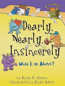 Dearly, Nearly, Insincerely : What Is an Adverb?