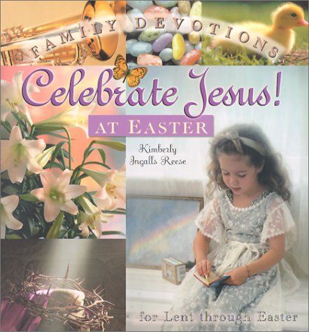 Family Devotions, Celebrate Jesus at Easter