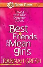 Talking with Your Daughter About Best Friends and Mean Girls (8 Great ...