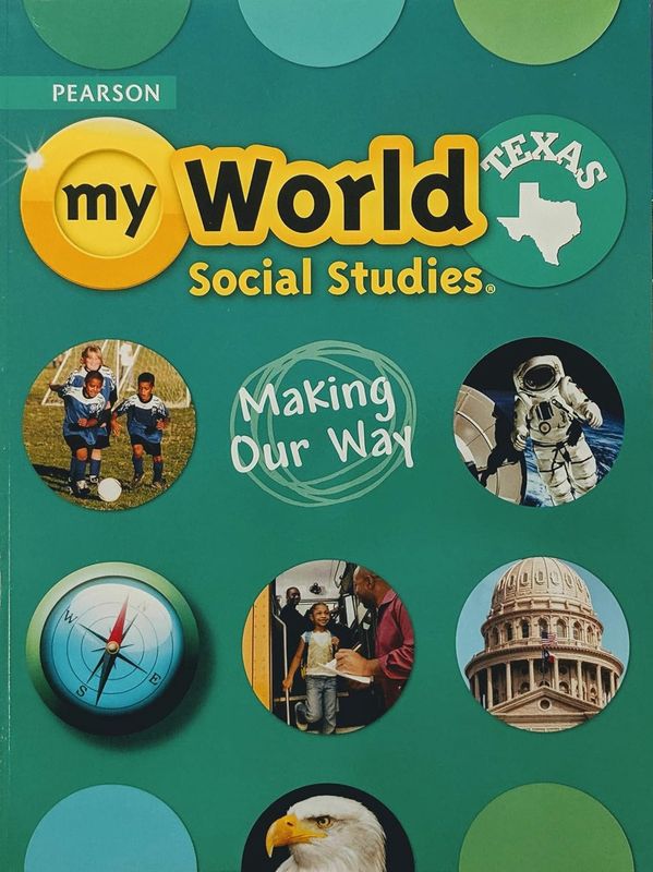 Pearson Texas, My World Social Studies, Making Our Way