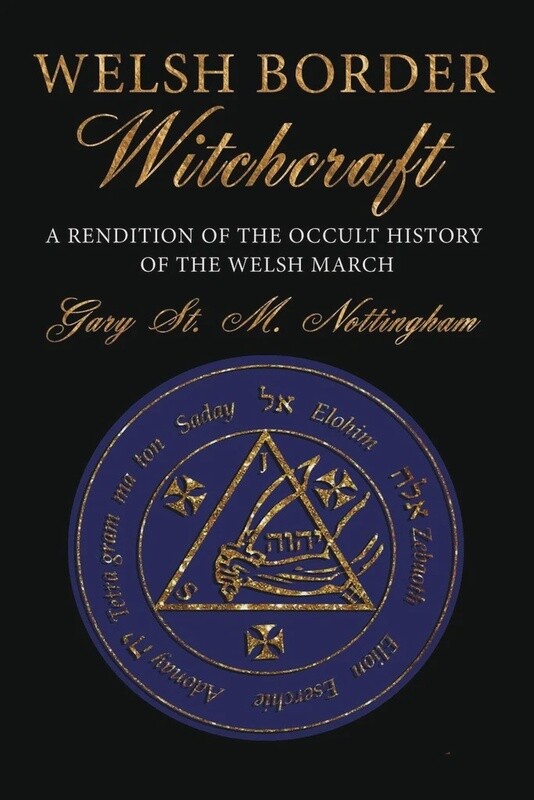 Welsh Border Witchcraft: A Rendition of the Occult History of the Welsh ...