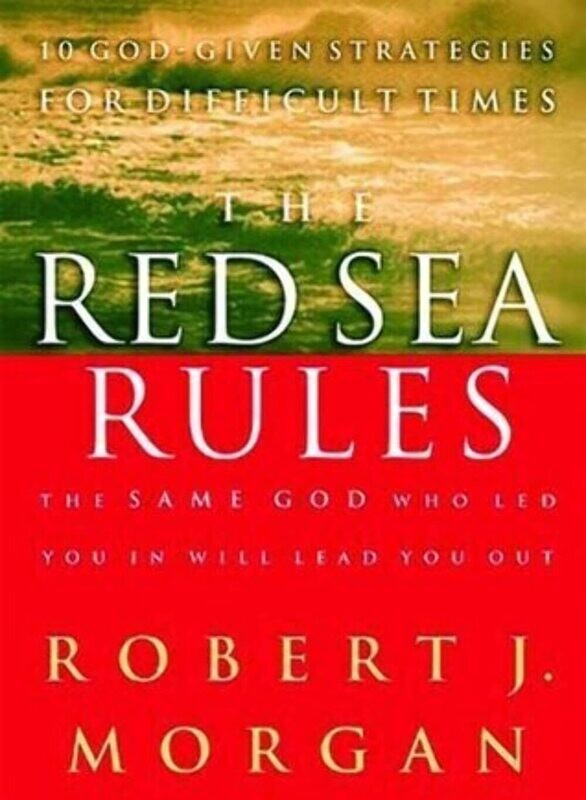 The Red Sea Rules The Same God Who Led You In Will Lead You Out