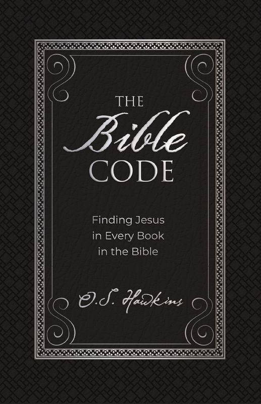 The Bible Code: Finding Jesus in Every Book in the Bible..
