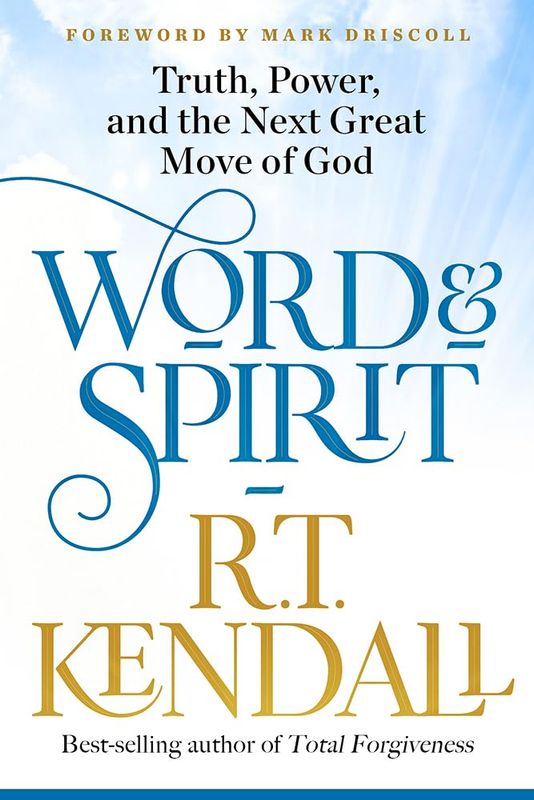Word and Spirit: Truth, Power, and the Next Great Move of God..