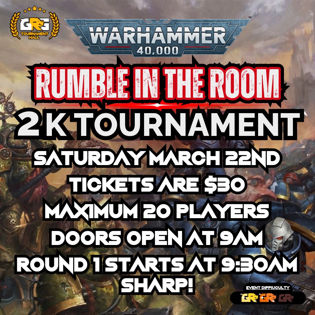 03/22 Warhammer 40K Rumble in the Room 2k Tournament!