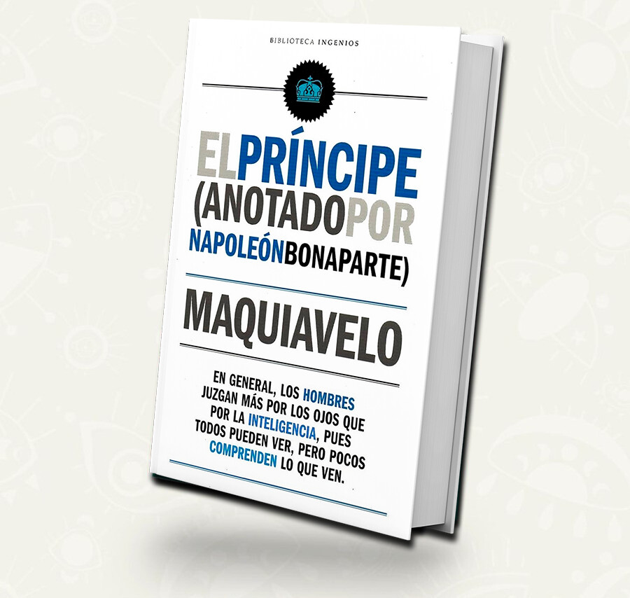 El principe: anotado por Napoleon Bonaparte El principe: anotado por Napoleon Bonaparte
