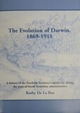 The Evolution of Darwin 1869-1911: A History of the Northern Territory ...