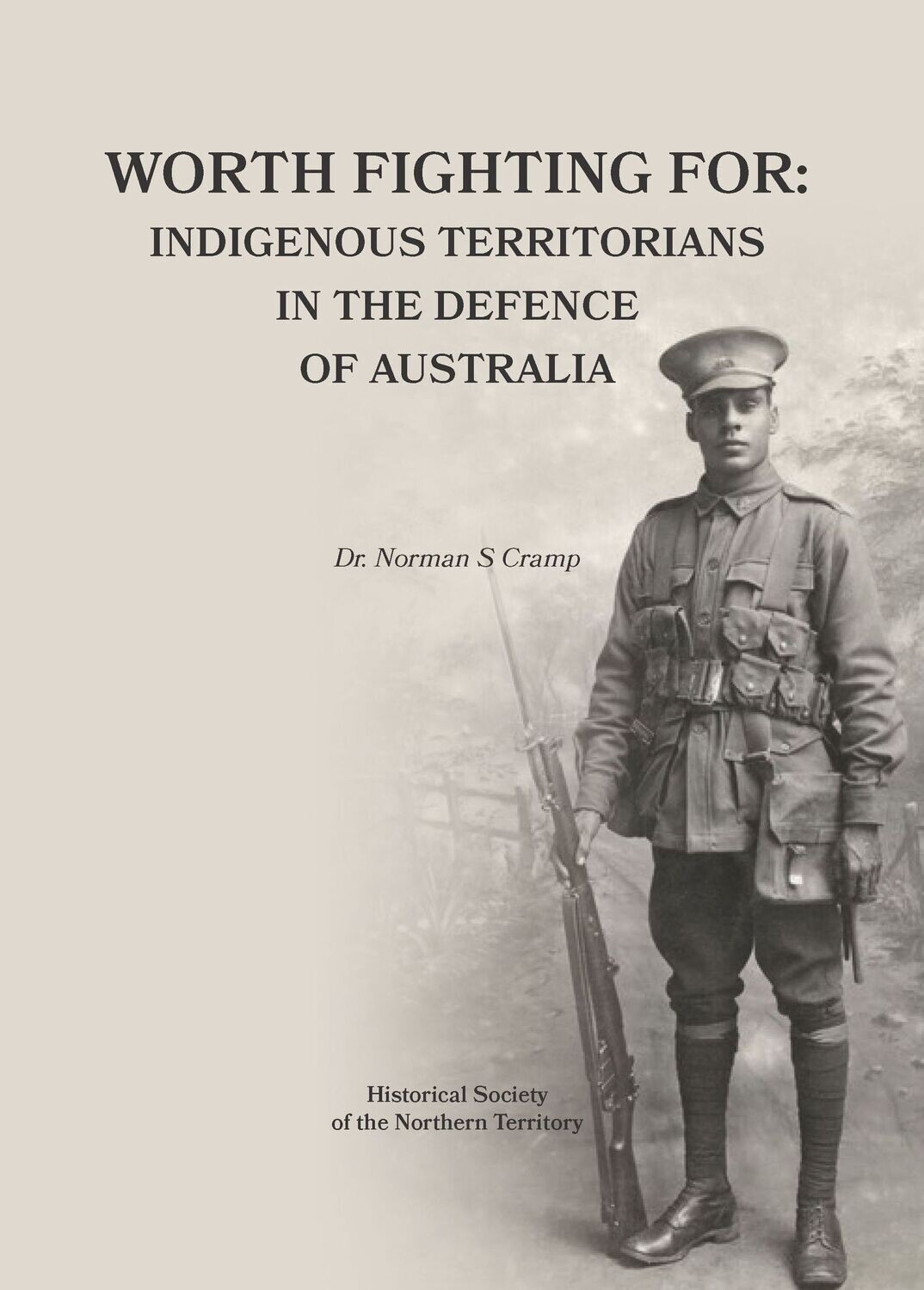 Worth Fighting For : Indigenous Territorians in the Defence of Australia