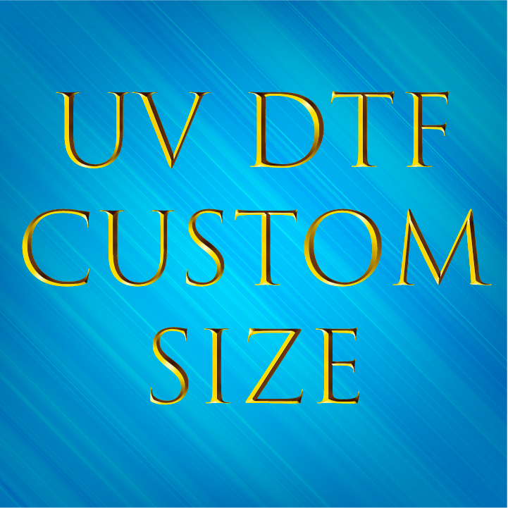 UV DTF CUSTOM SIZES