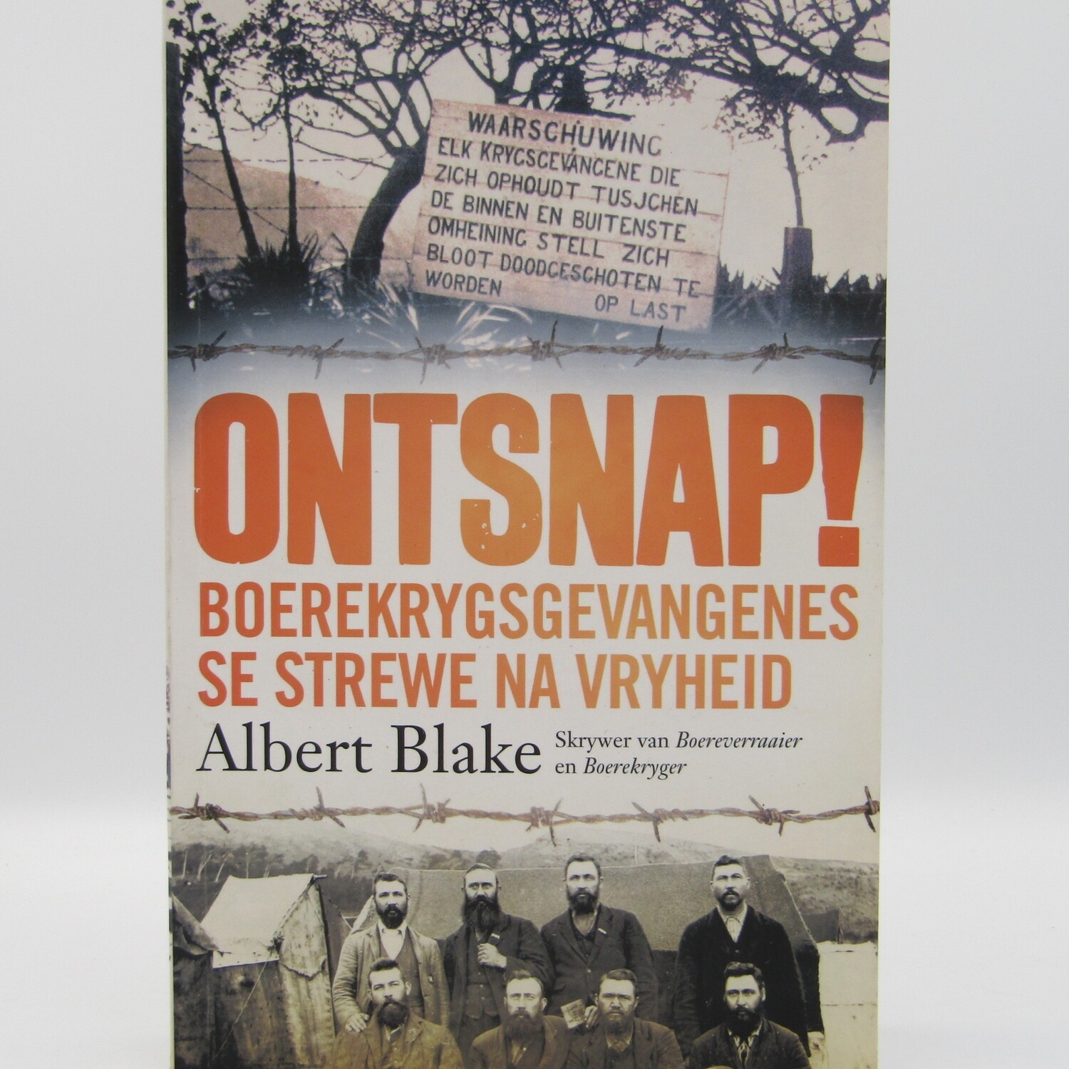 Ontsnap! - Boerekryggevangenes se strewe na Vryheid deur Albert Blake
