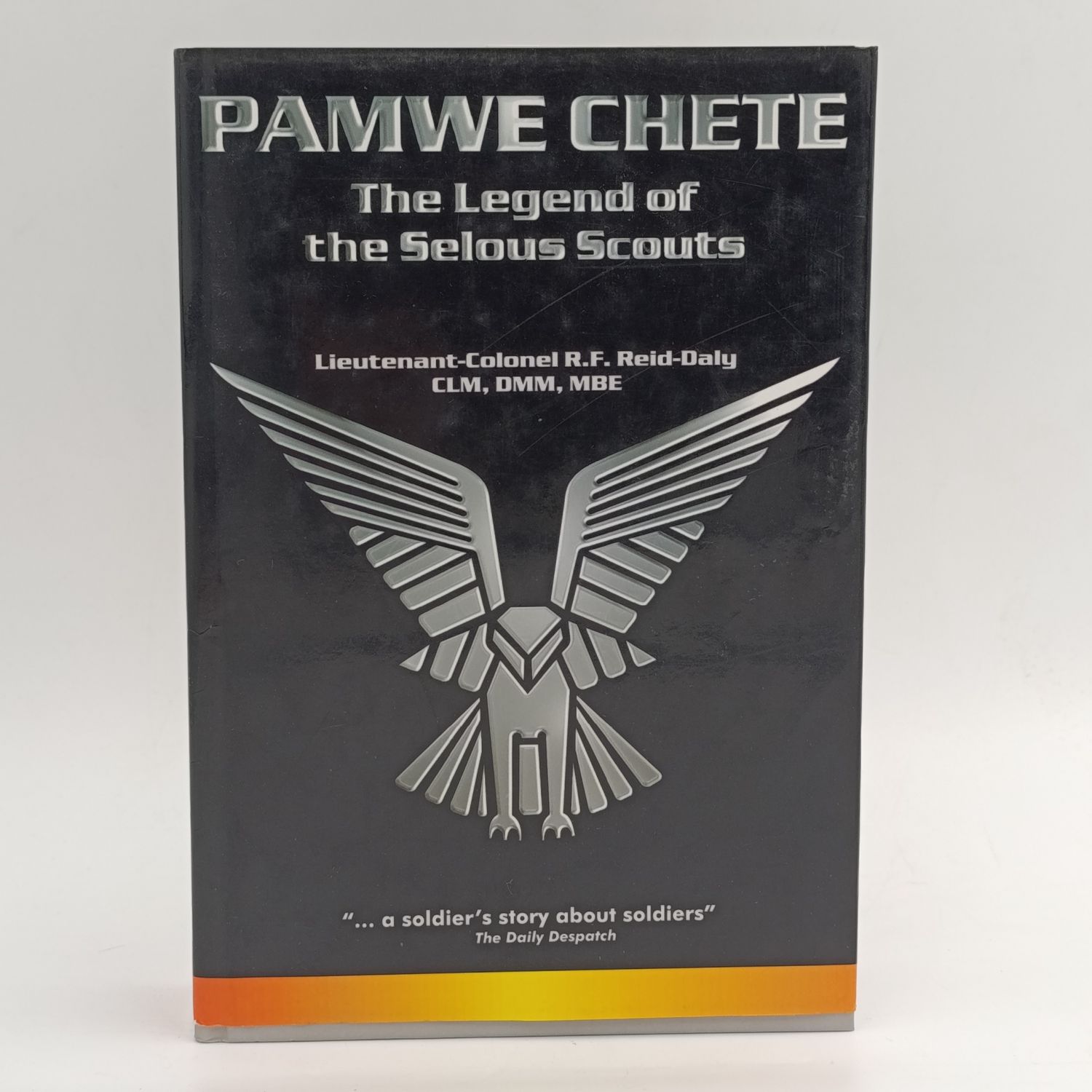 Pamwe Chete - The legend of Selous Scouts by Lt-Col. R.F. Reid-Daly ...