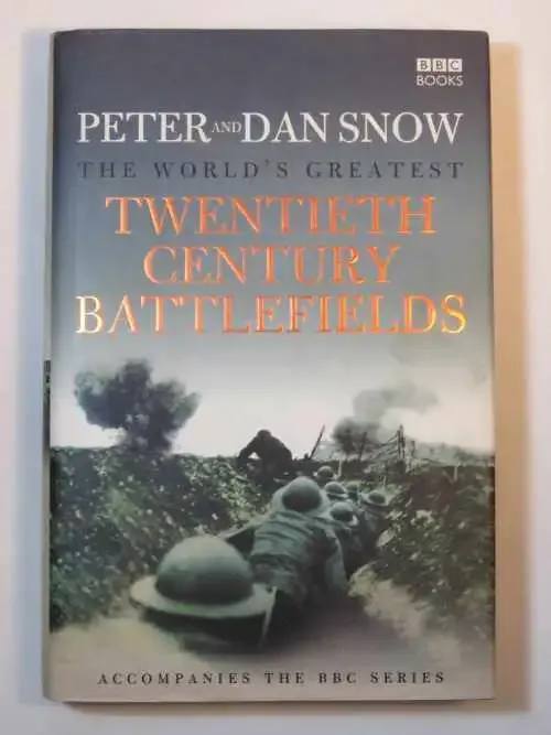 The World`s greatest 20th century battlefields by Peter and Dan Snow