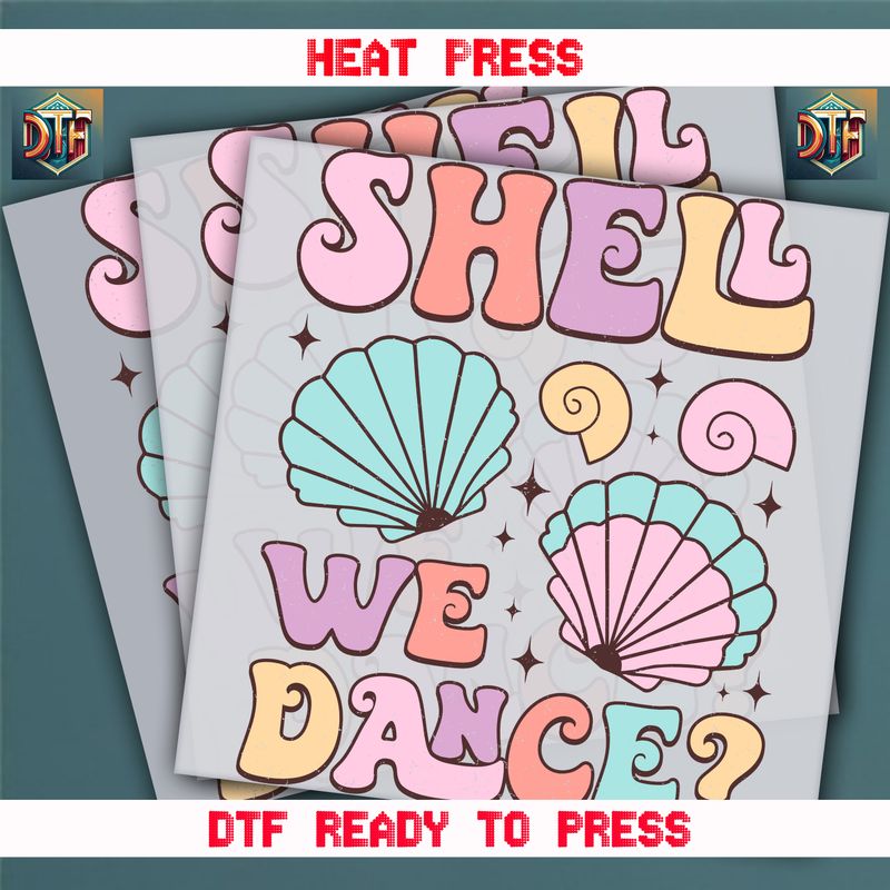 Ready To Press Shell We Dance? DTF Transfers