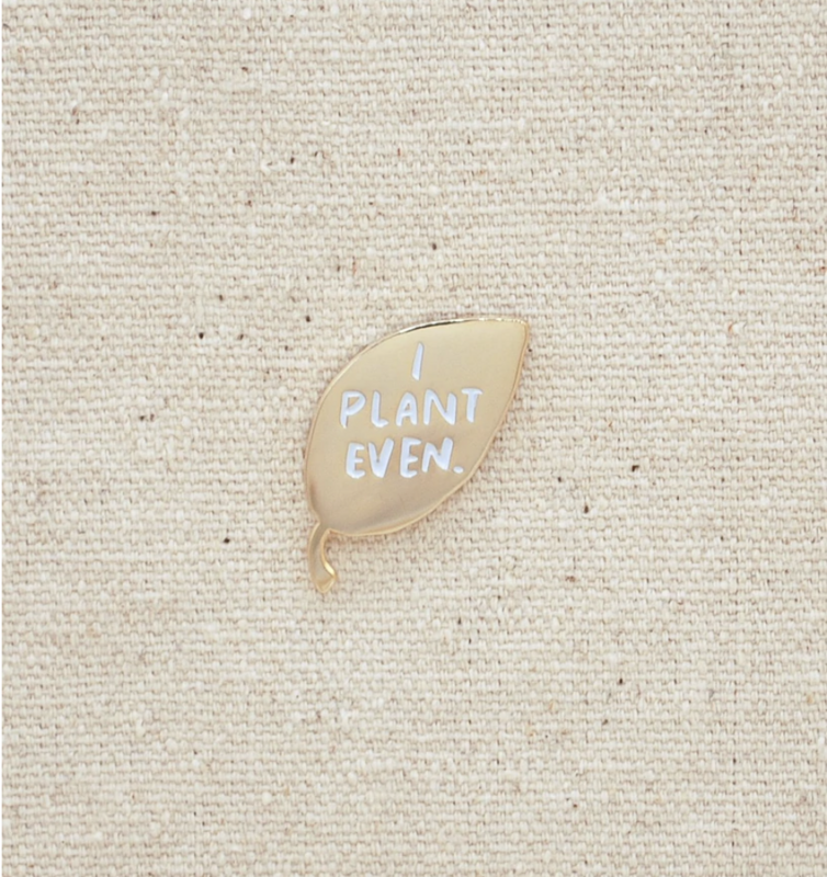 I Plant Even Pin