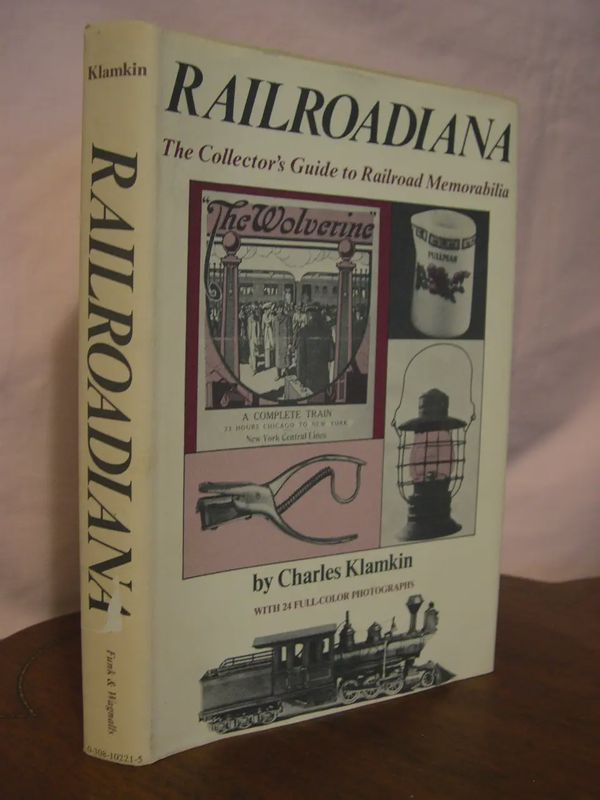Railroadiana: The Collector's Guide To Railroad Memorabilia