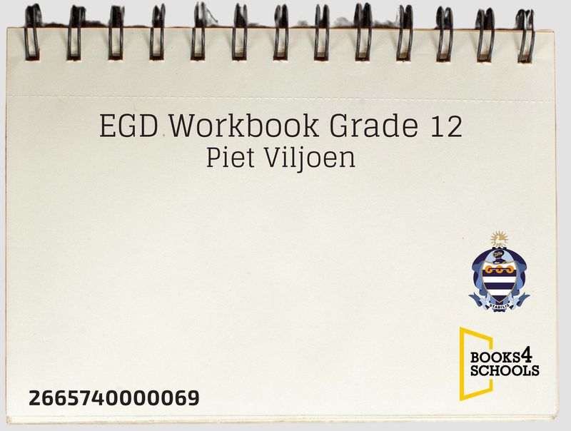 EGD Workbook Grade 12 - Piet Viljoen