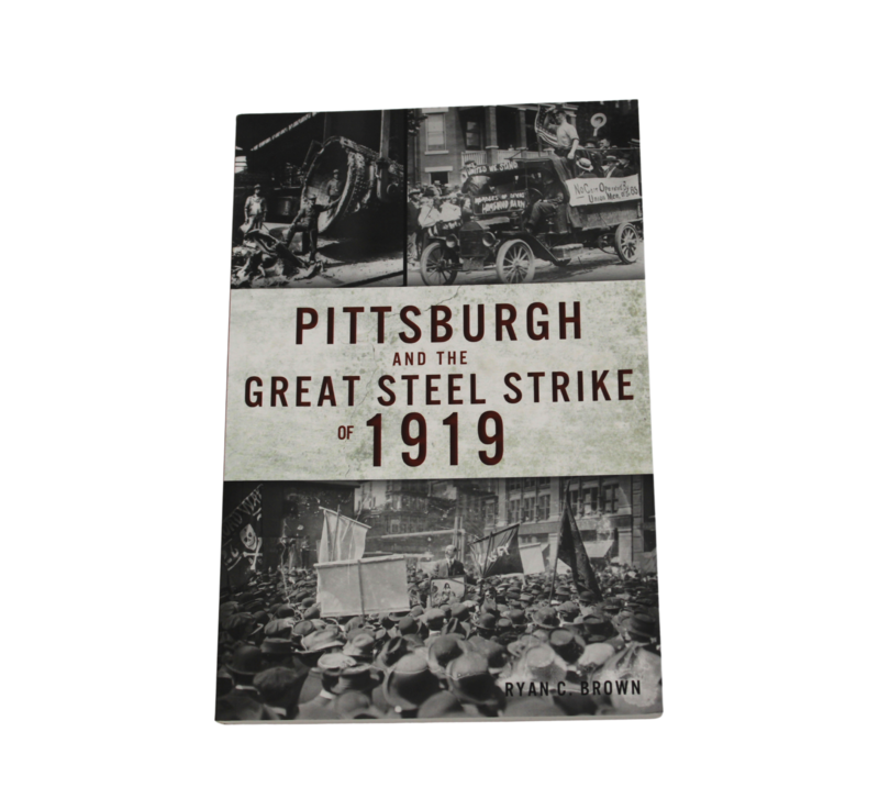 Pittsburgh And The Great Steel Strike Of 1919