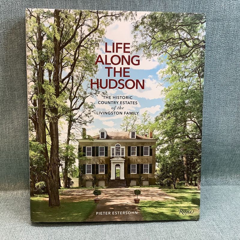 "Life Along The Hudson: The Historic Country Estates of the Livingston ...