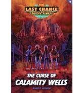 The Curse of Calamity Wells - The Last Chance Detectives #8