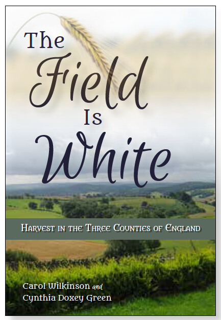 Field is White, The: Harvest in the Three Counties of England ...