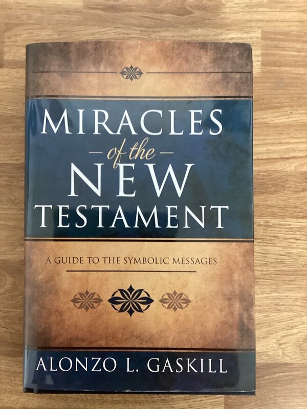 Miracles of the New Testament A Guide to the Symbolic Messages by ...
