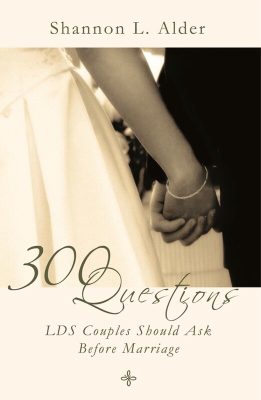 300 Questions LDS Couples Should Ask Before Marriage